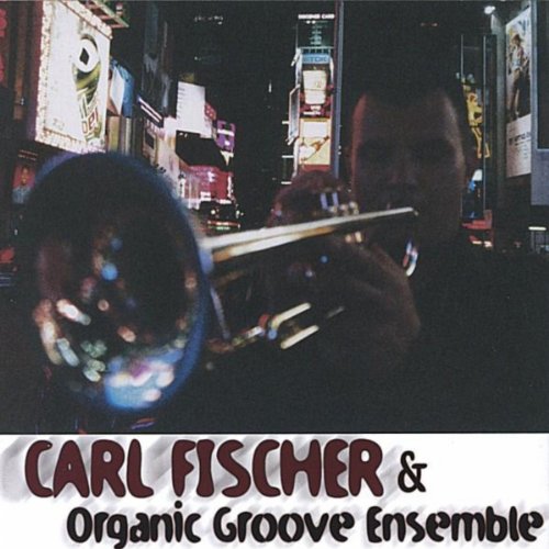Écouter Carl Fischer & Organic Groove Ensemble par Carl Fischer sur ...