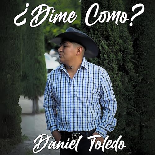Amazon MusicでDaniel Toledoの¿Dime Como?を再生する