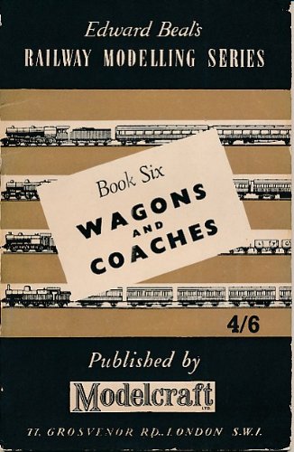 Edward Beal's Railway Modelling Series, Book Six: Wagons And Coaches ...