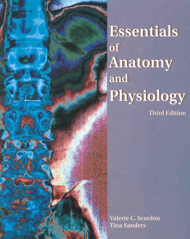 Essentials of Anatomy and Physiology: Scanlon, Valerie C.; Sanders ...