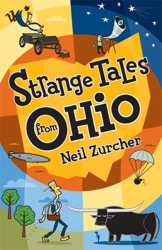 Strange Tales From Ohio: True Stories Of Remarkable People, Places, And ...