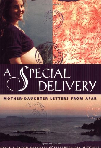 A Special Delivery: Mother-Daughter Letters From Afar: Mitchell, Joyce ...