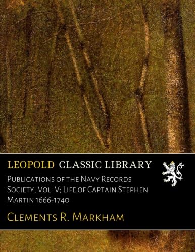 Publications of the Navy Records Society, Vol. V; Life of Captain ...