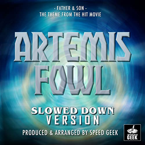 Play Father & Son (From "Artemis Fowl") (Slowed Down Version) by Speed ...