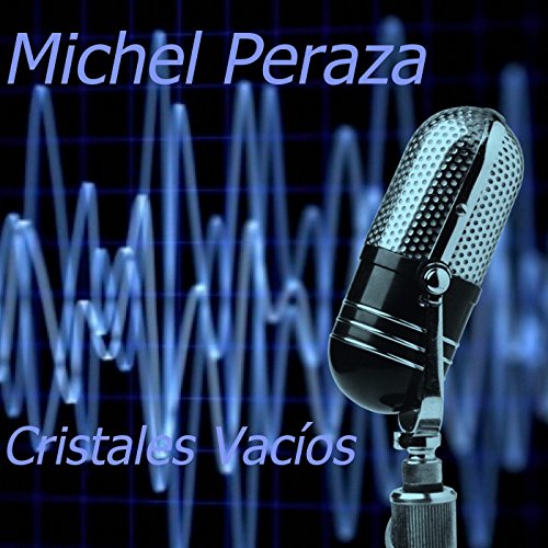 Amazon.co.jp: Cristales VacÃ­os : Michel Peraza: デジタルミュージック