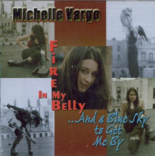 Michelle Vargo - Fire in My Belly...And A Blue Sky to Get My By ...