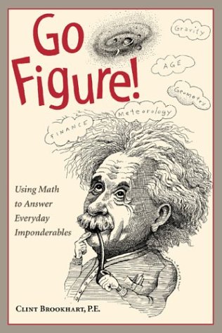 Go Figure!: Using Math to Answer Everyday Imponderables: Brookhart ...