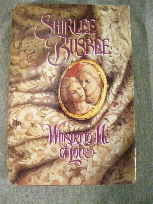 Whisper to Me of Love: Shirlee Busbee: Amazon.com: Books