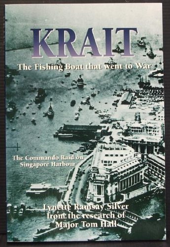 Krait. The Fishing Boat That Went to War. The Commando Raid on ...