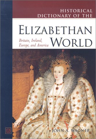 Amazon.com: Historical Dictionary of the Elizabethan World: Britain ...