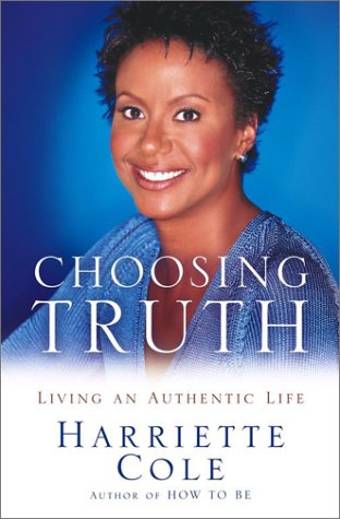 Choosing Truth: Living an Authentic Life: Cole, Harriette ...