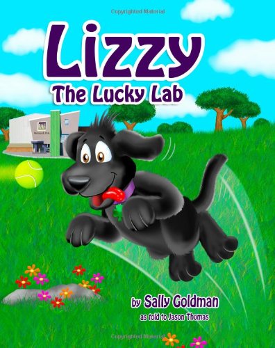 Lizzy The Lucky Lab: Amazon.co.uk: Goldman, Sally, Thomas, Jason ...