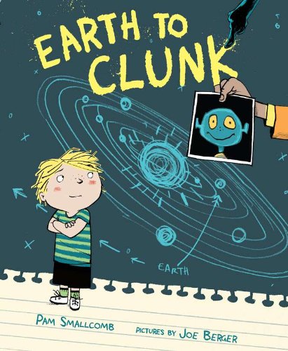 Earth to Clunk: Amazon.co.uk: Smallcomb, Pam, Berger, Joe ...