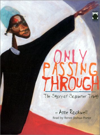 Only Passing Through: The Story of Sojourner Truth: Rockwell, Anne F ...