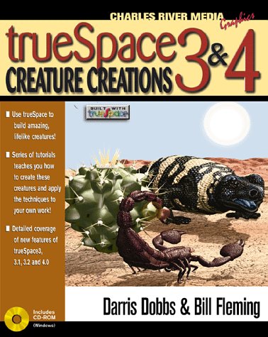 Truespace 3 and 4 Creature Creations: Dobbs, Darris, Fleming, Bill ...