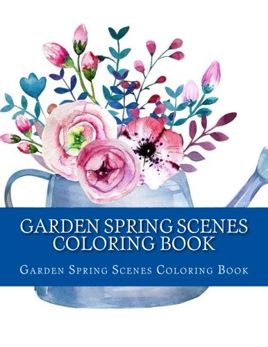 Garden Spring Scenes Coloring Book: Easy Large One Sided Stress ...
