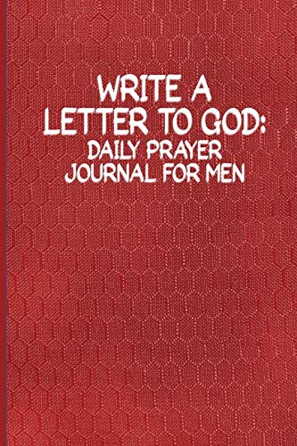 Write a Letter to God: Daily Prayer Journal for Men Whose Purpose is to ...