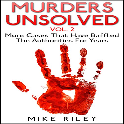 Murders Unsolved, Volume 2: More Cases That Have Baffled the Authorities for Years: Murder ...