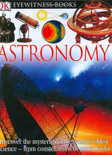 Astronomy (DK Eyewitness Books): Lippincott, Kristen: 9780756606558 ...