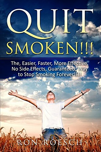 Quit Smoken!!!: The, Easier, Faster, More Effective, No Side Effects ...