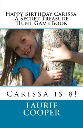 Happy Birthday Carissa: A Secret Treasure Hunt Game Book: Carissa is 8 ...