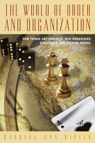 The World of Order and Organization: How Things Are Arranged into ...