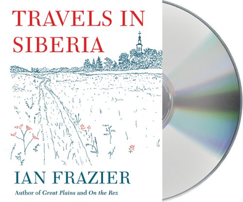 Travels in Siberia: Frazier, Ian, Frazier, Ian: 9781427210531: Amazon ...