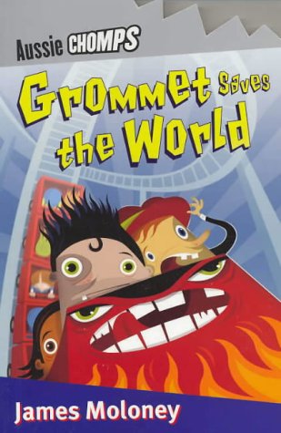 Grommet Saves the World (Aussie Chomps): James Moloney: 9780143300540 ...