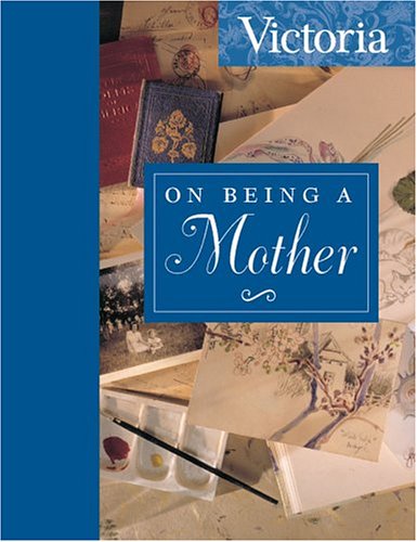 Victoria On Being a Mother: Victoria Magazine: 9781588164636: Amazon ...