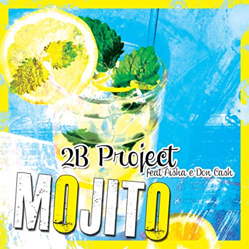 Mojito von 2B Project & Aisha & Don Cash bei Amazon Music - Amazon.de