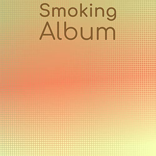 Écouter Smoking Album par VARIOUS ARTISTS sur Amazon Music Unlimited