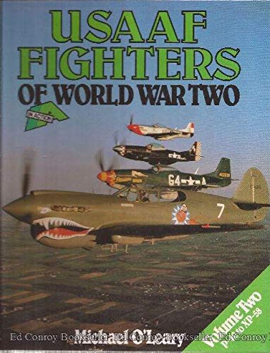 USAAF Fighters of World War Two in Action Volume P-40 to XP-58: O'Leary ...
