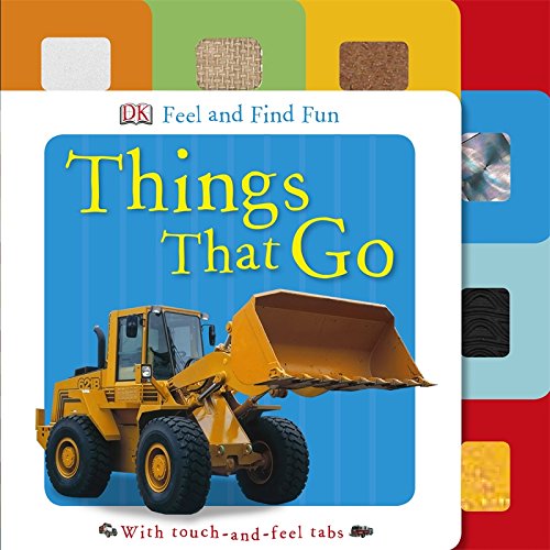 Feel and Find Fun: Things That Go (Dk Feel and Find Fun): DK ...