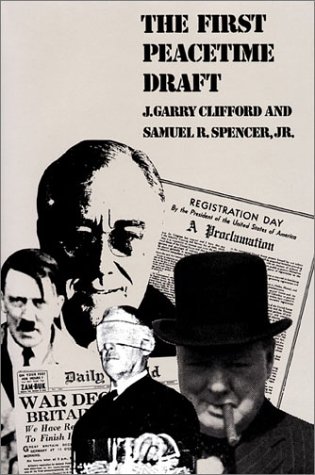 The First Peacetime Draft (Modern War Studies): Clifford, J. Garry ...