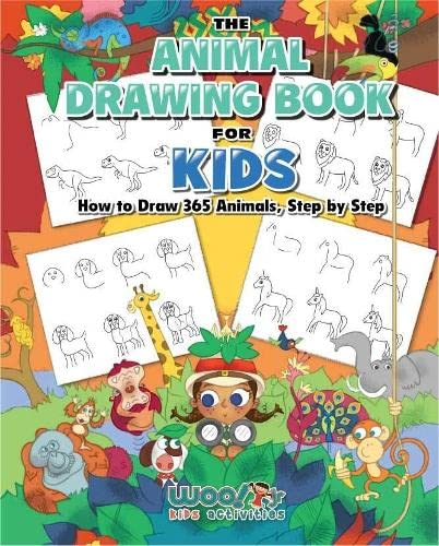 The Animal Drawing Book for Kids: How to Draw 365 Animals, Step by Step ...