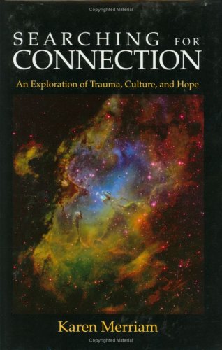 Searching For Connection: An Exploration of Trauma, Culture, and Hope ...