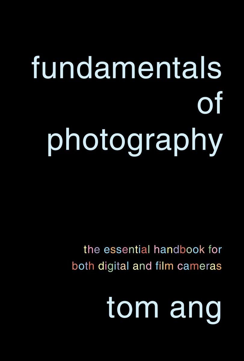 Fundamentals of Photography: The Essential Handbook for Both Digital ...