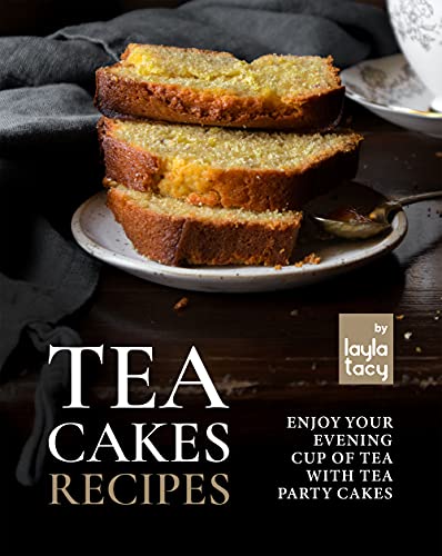 Tea Cakes Recipes: Enjoy Your Evening Cup of Tea with Tea Party Cakes ...