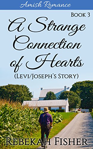 Amish Romance: Levi/Joseph's Story (A Strange Connection of Hearts Book 3) - Kindle edition by ...