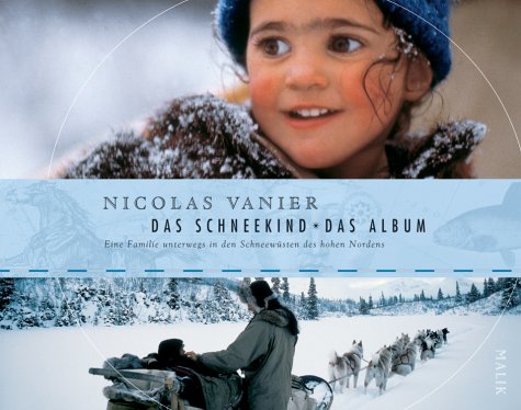 Das Schneekind – Das Album: Eine Familie unterwegs in den Schneewüsten ...