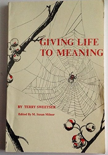 Giving Life to Meaning: Terry Sweetser: Amazon.com: Books