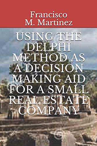 USING THE DELPHI METHOD AS A DECISION MAKING AID FOR A SMALL REAL ...