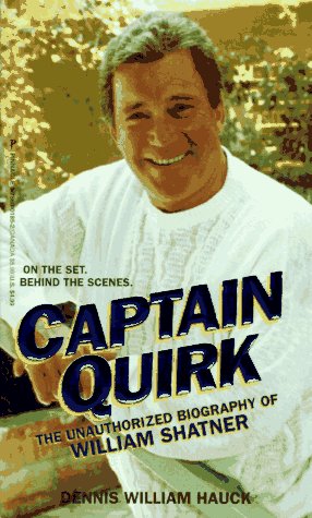 Captain Quirk: The Unauthorized Biography of William Shatner: Dennis ...