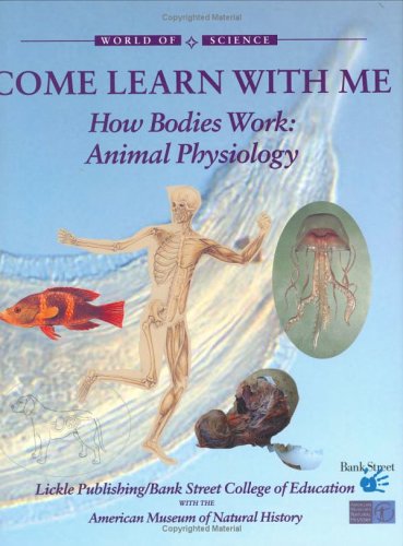 How Bodies Work: Animal Physiology (World of Science: Come Learn with ...
