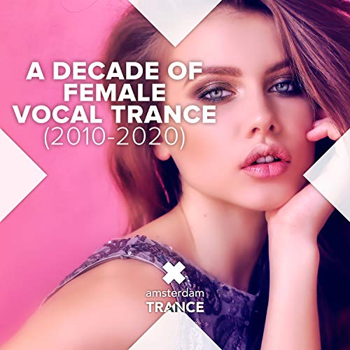 A Decade of Female Vocal Trance (2010 - 2020) de VARIOUS ARTISTS en ...
