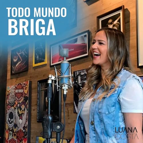 Play Todo Mundo Briga by Luana Costa on Amazon Music