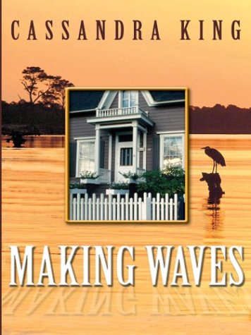 Amazon.com: Making Waves: 9780786262533: Cassandra King: Books