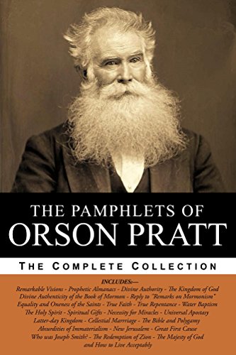 The Pamphlets of Orson Pratt (The Works of Orson Pratt, Volume 1 ...