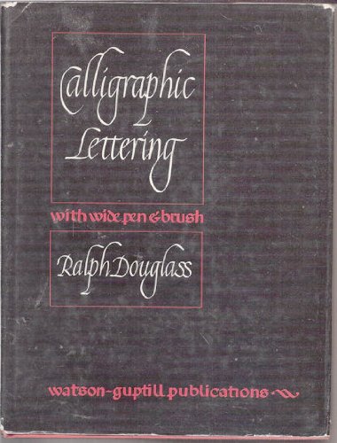 Calligraphic Lettering with Wide Pen and Brush: Douglas, Ralph ...