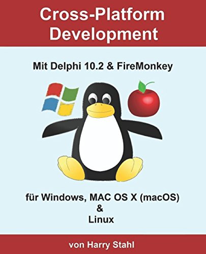 Cross-Platform Development mit Delphi 10.2 & FireMonkey für Windows, MAC OS X (macOS) & Linux ...